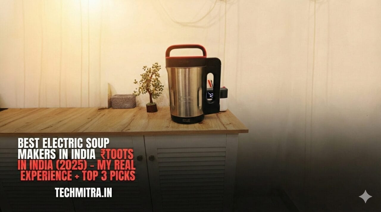 Best Electric Soup Maker in India (2026) – My Real Experience